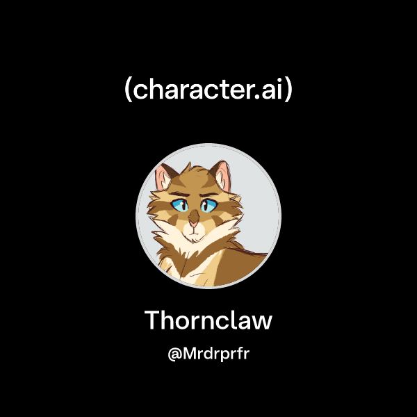 Chat with Thornclaw | character.ai | AI Chat, Reimagined–Your Words. Your World.