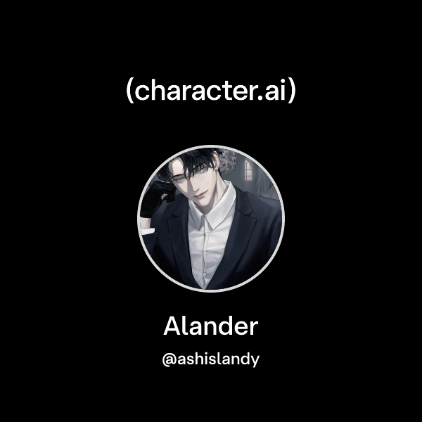 Chat with Alander | character.ai | AI Chat, Reimagined–Your Words. Your ...