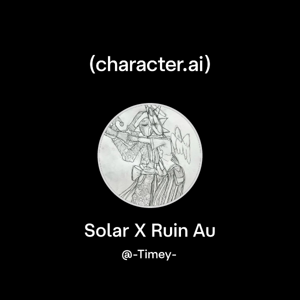 Chat with Solar X Ruin Au | character.ai | AI Chat, Reimagined–Your ...