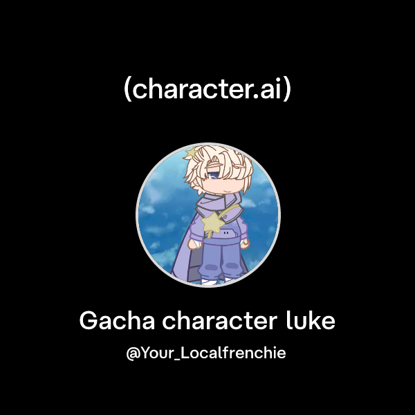 Chat with Gacha character luke | character.ai | Personalized AI for ...