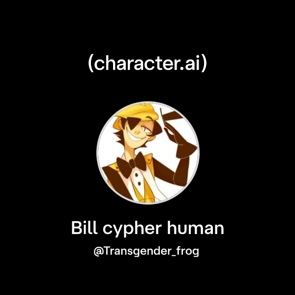 Chat with Bill cypher human | character.ai | AI Chat, Reimagined–Your ...