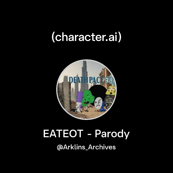 Chat with EATEOT - Parody | character.ai | AI Chat, Reimagined–Your ...