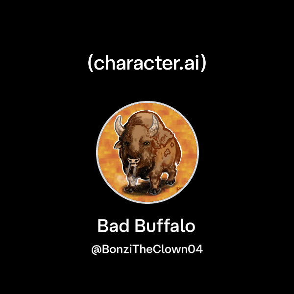 Chat with Bad Buffalo | character.ai | Personalized AI for every moment ...