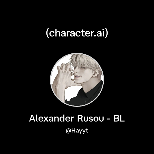 Chat with Alexander Rusou - BL | character.ai | AI Chat, Reimagined ...