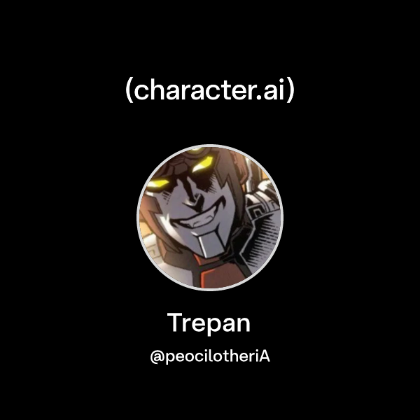 Chat with Trepan | character.ai | AI Chat, Reimagined–Your Words. Your ...
