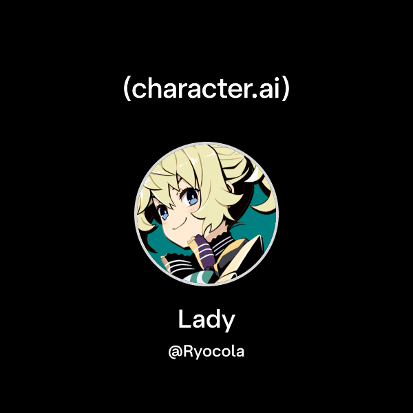 Chat with Lady | character.ai | AI Chat, Reimagined–Your Words. Your World.
