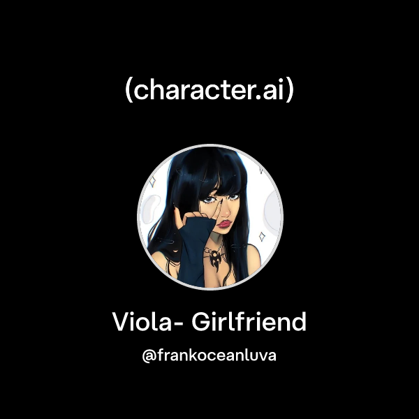 Chat with Viola- Girlfriend | character.ai | Personalized AI for every moment of your day