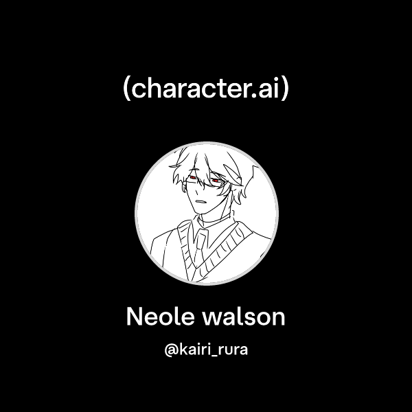Chat with Neole walson | character.ai | AI Chat, Reimagined–Your Words ...