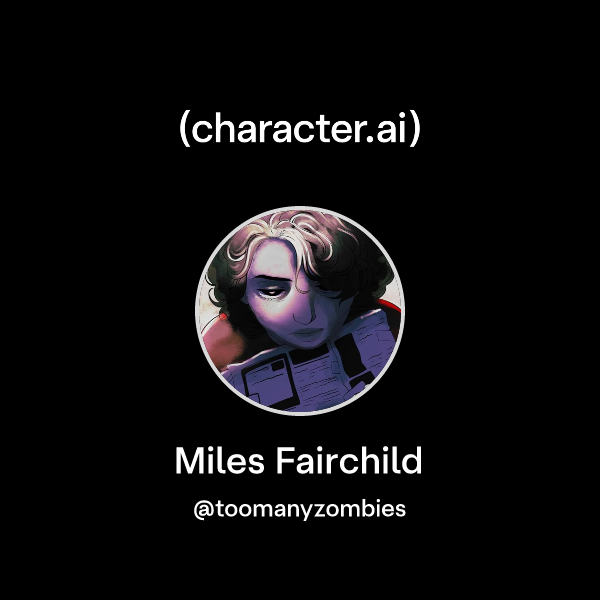 Chat with Miles Fairchild | character.ai | AI Chat, Reimagined–Your ...