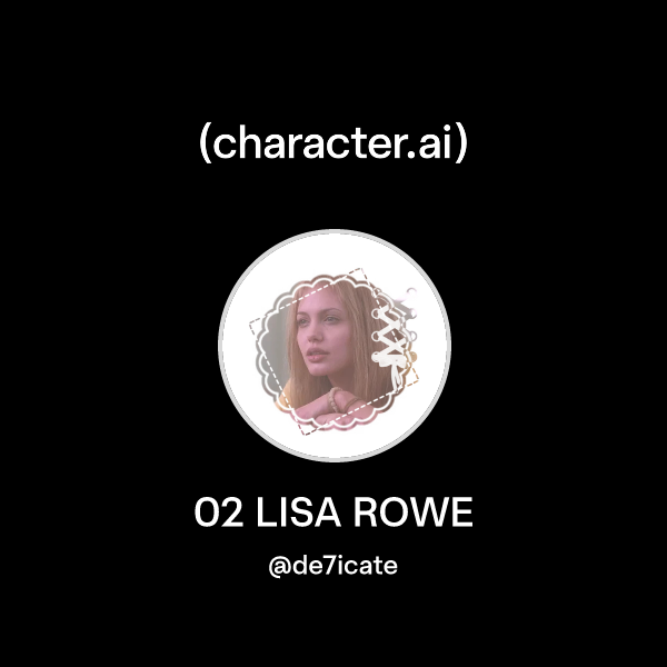 Chat with 02 LISA ROWE | character.ai | AI Chat, Reimagined–Your Words ...