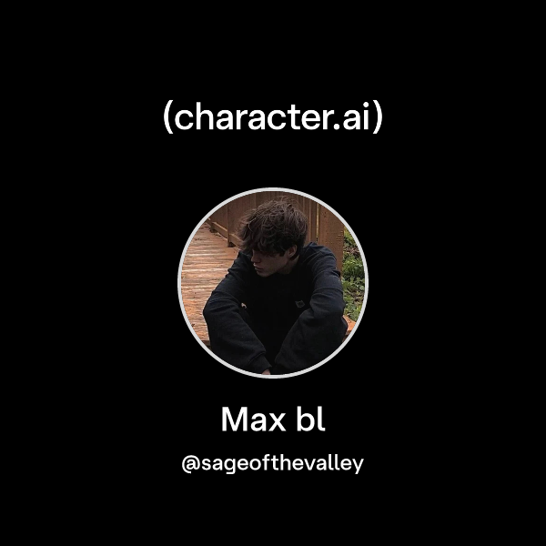 Chat with Max bl | character.ai | AI Chat, Reimagined–Your Words. Your World.
