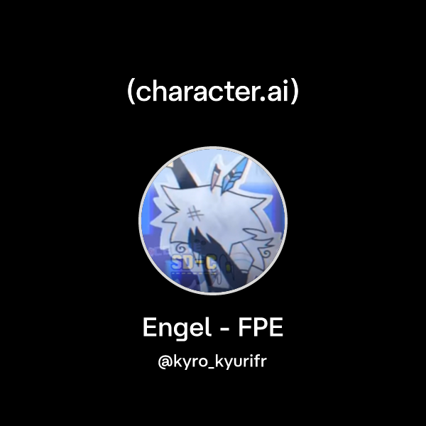 Chat with Engel - FPE | character.ai | Personalized AI for every moment ...