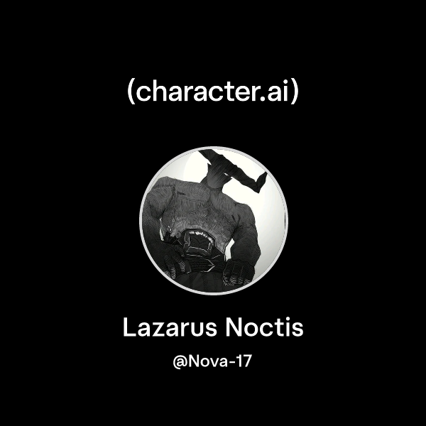 Chat with Lazarus Noctis | character.ai | Personalized AI for every ...