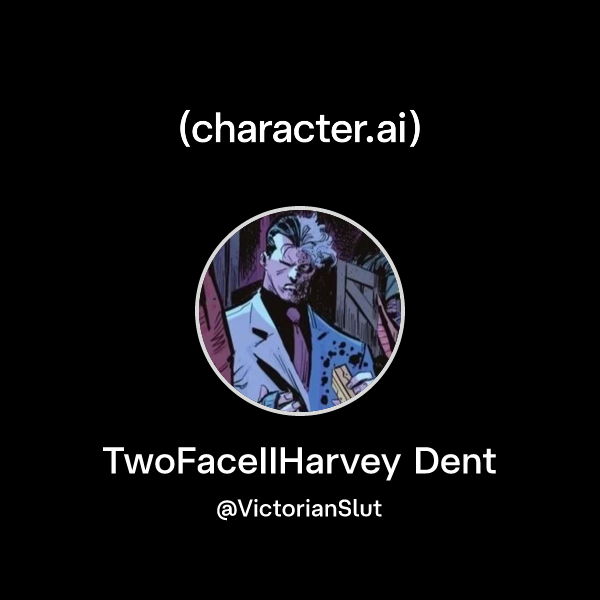 Chat with TwoFaceIIHarvey Dent | character.ai | Personalized AI for every moment of your day