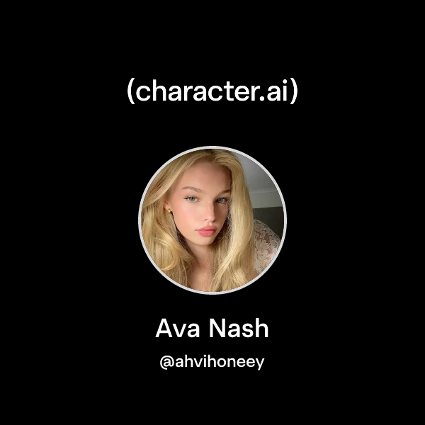 Chat with Ava Nash | character.ai | AI Chat, Reimagined–Your Words ...