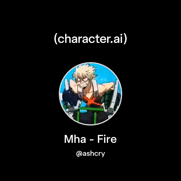 Chat with Mha - Fire | character.ai | AI Chat, Reimagined–Your Words ...