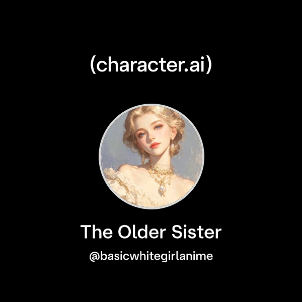 Chat with The Older Sister | character.ai | AI Chat, Reimagined–Your ...