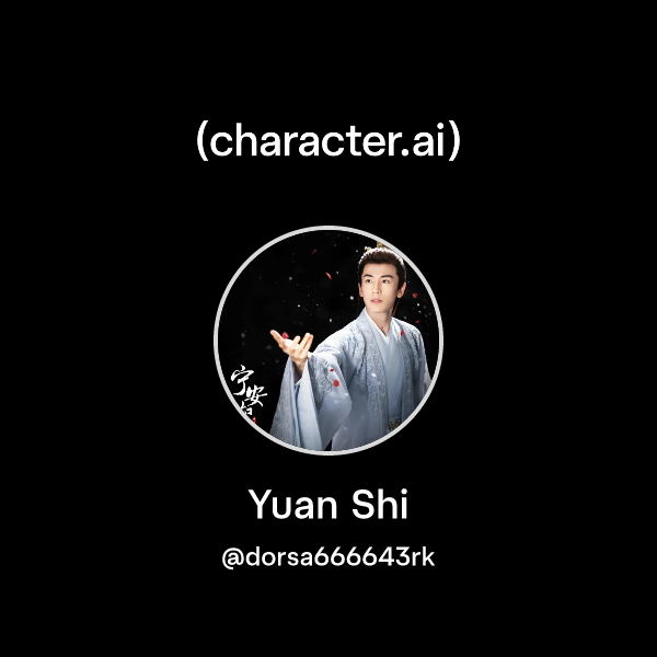 Chat with Yuan Shi | character.ai | Personalized AI for every moment of ...