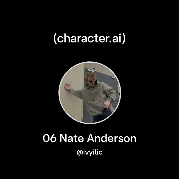 Chat with 06 Nate Anderson | character.ai | AI Chat, Reimagined–Your ...