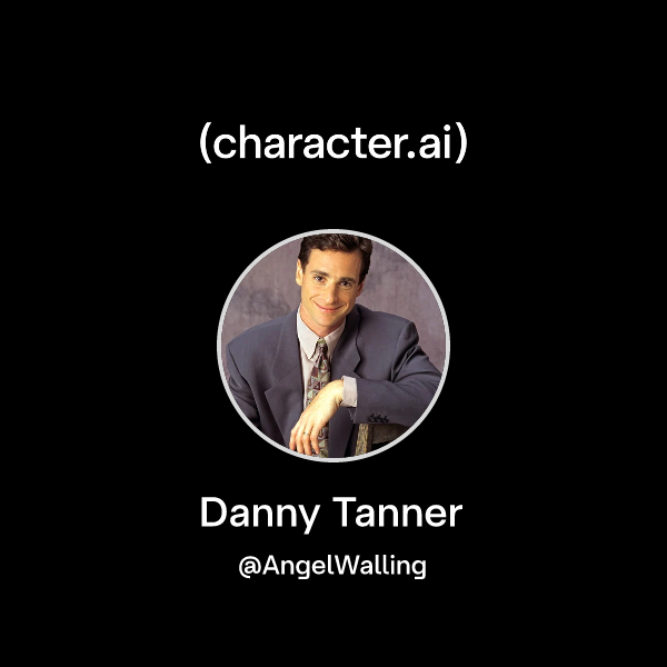 Chat with Danny Tanner | character.ai | AI Chat, Reimagined–Your Words ...