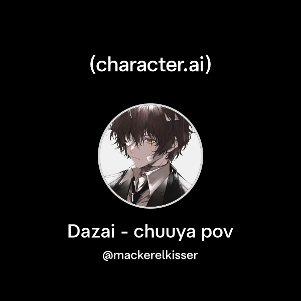 Chat with Dazai - chuuya pov | character.ai | AI Chat, Reimagined–Your Words. Your World.