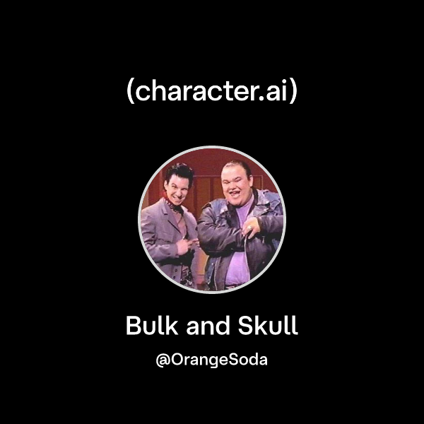 Chat with Bulk and Skull | character.ai | Personalized AI for every ...