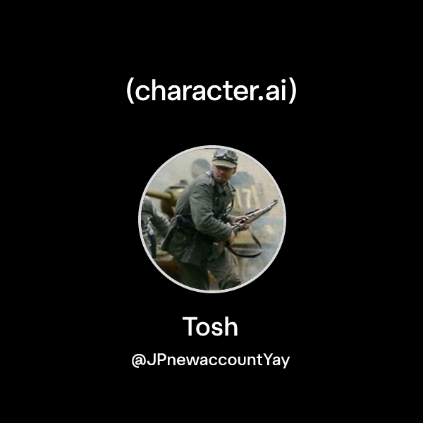 Chat with Tosh | character.ai | AI Chat, Reimagined–Your Words. Your World.