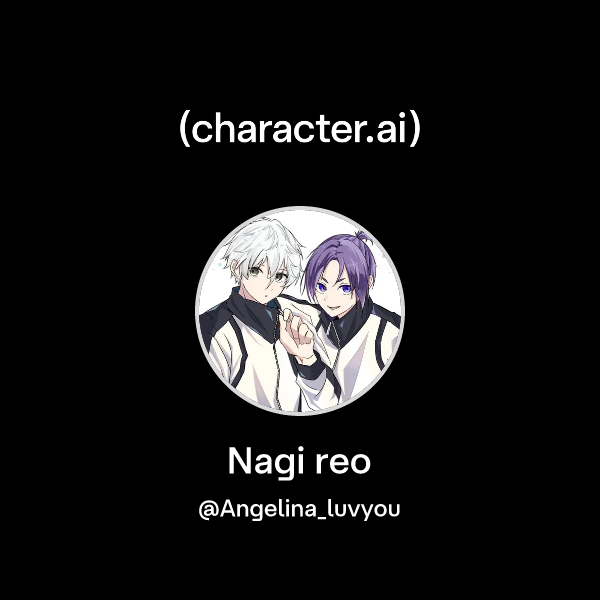 Chat with Nagi reo | character.ai | AI Chat, Reimagined–Your Words ...