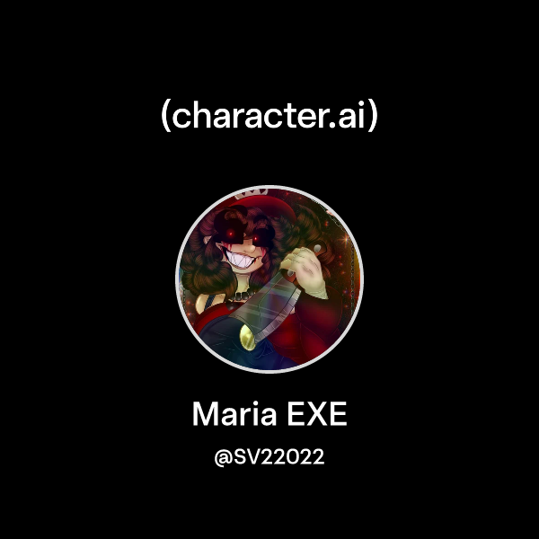 Chat with Maria EXE | character.ai | AI Chat, Reimagined–Your Words ...