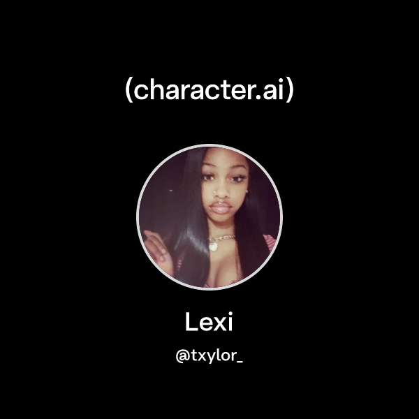 Chat with Lexi | character.ai | AI Chat, Reimagined–Your Words. Your World.