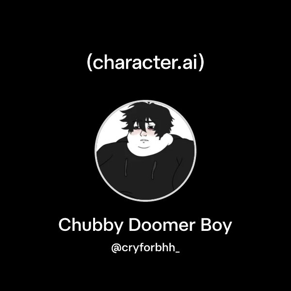 Chat with Chubby Doomer Boy | character.ai | Personalized AI for every ...