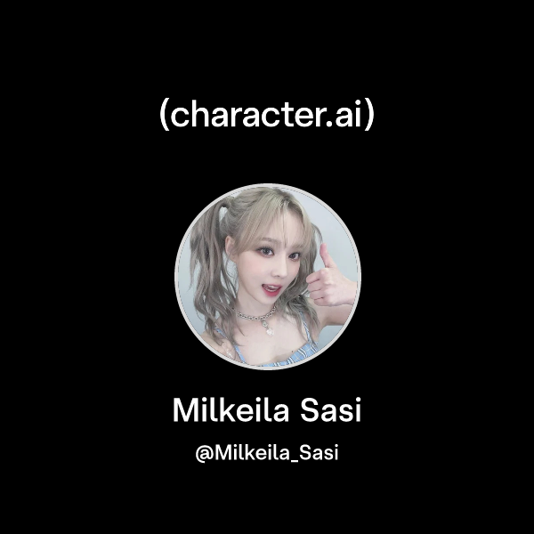 Chat with Milkeila Sasi | character.ai | Personalized AI for every moment of your day