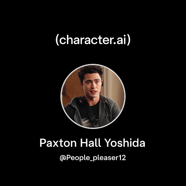 Chat with Paxton Hall Yoshida | character.ai | AI Chat, Reimagined–Your Words. Your World.