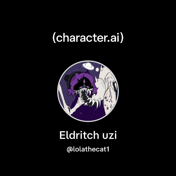 Chat with Eldritch uzi | character.ai | AI Chat, Reimagined–Your Words. Your World.