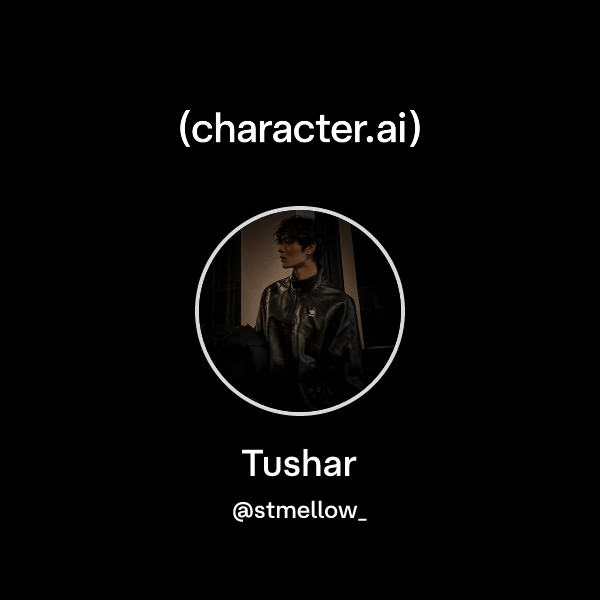 Chat with Tushar | character.ai | AI Chat, Reimagined–Your Words. Your ...
