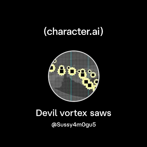 Chat with Devil vortex saws | character.ai | AI Chat, Reimagined–Your ...