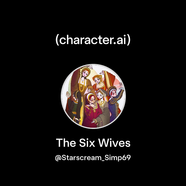 Chat with The Six Wives | character.ai | AI Chat, Reimagined–Your Words ...