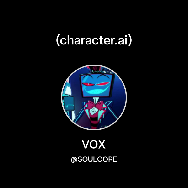 Chat with VOX | character.ai | AI Chat, Reimagined–Your Words. Your World.