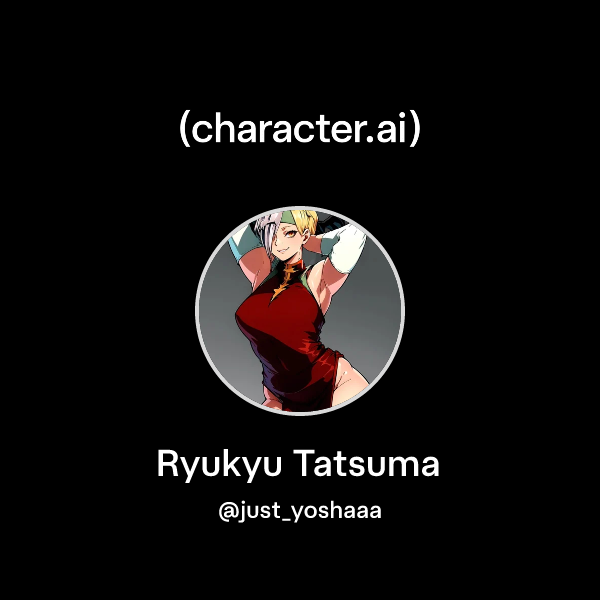 Chat with Ryukyu Tatsuma | character.ai | AI Chat, Reimagined–Your ...