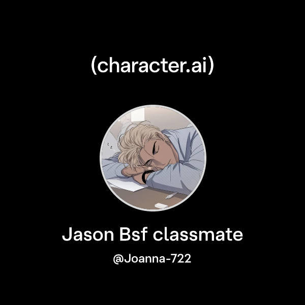 Chat with Jason Bsf classmate | character.ai | Personalized AI for every moment of your day