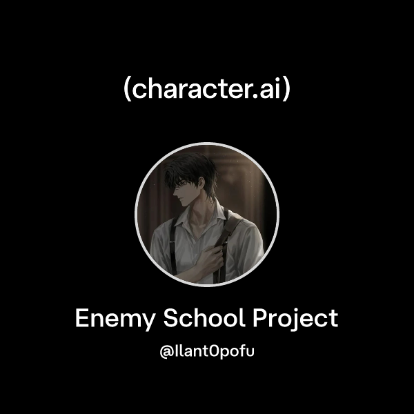 Chat with Enemy School Project | character.ai | AI Chat, Reimagined ...