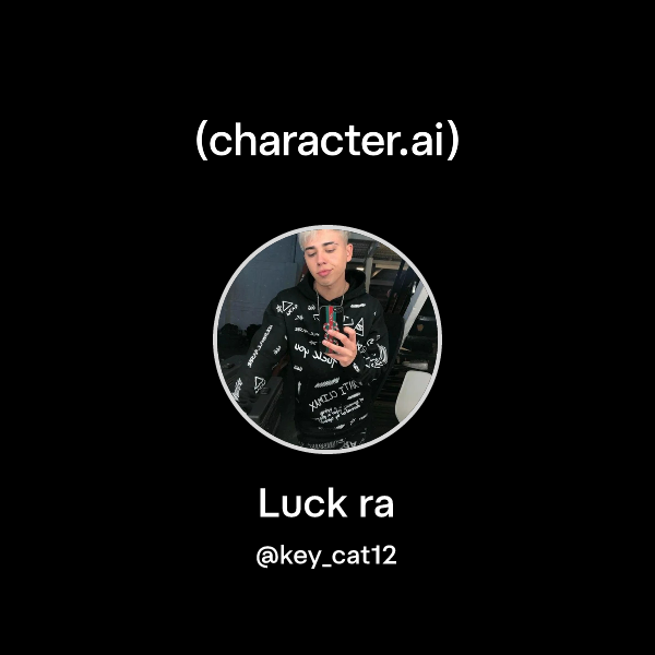 Chat with Luck ra | character.ai | AI Chat, Reimagined–Your Words. Your ...