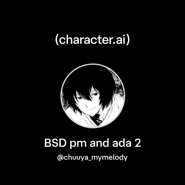 Chat with BSD pm and ada 2 | character.ai | AI Chat, Reimagined–Your ...