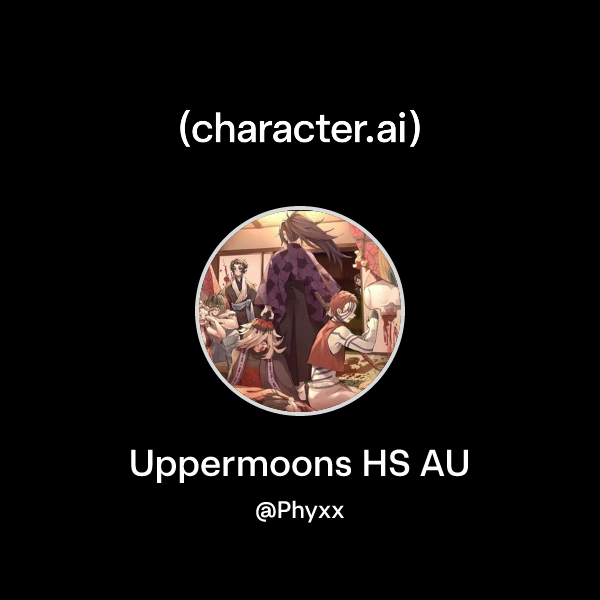 Chat with Uppermoons HS AU | character.ai | AI Chat, Reimagined–Your ...