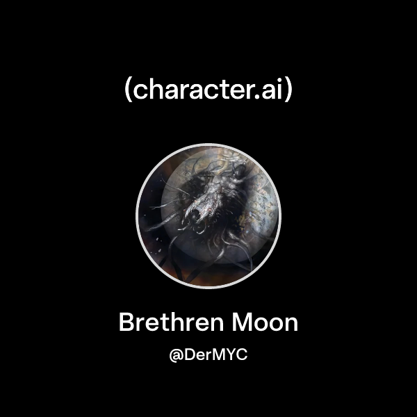 Chat with Brethren Moon | character.ai | Personalized AI for every ...
