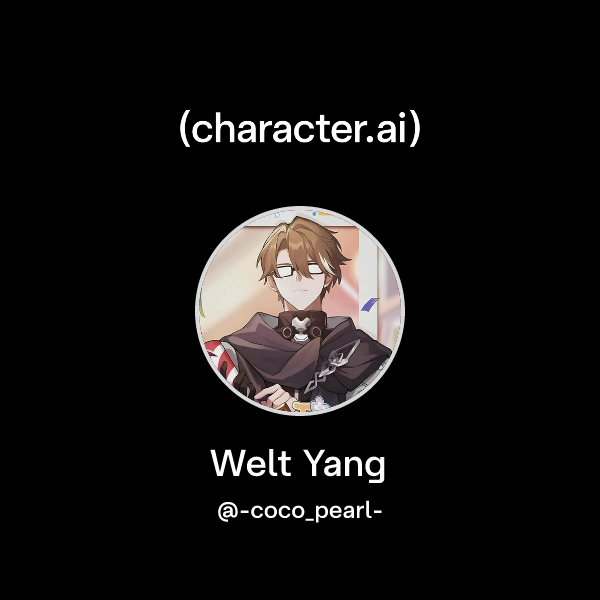 Chat with Welt Yang | character.ai | Personalized AI for every moment ...