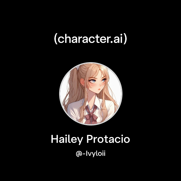 Chat with Hailey Protacio | character.ai | Personalized AI for every ...