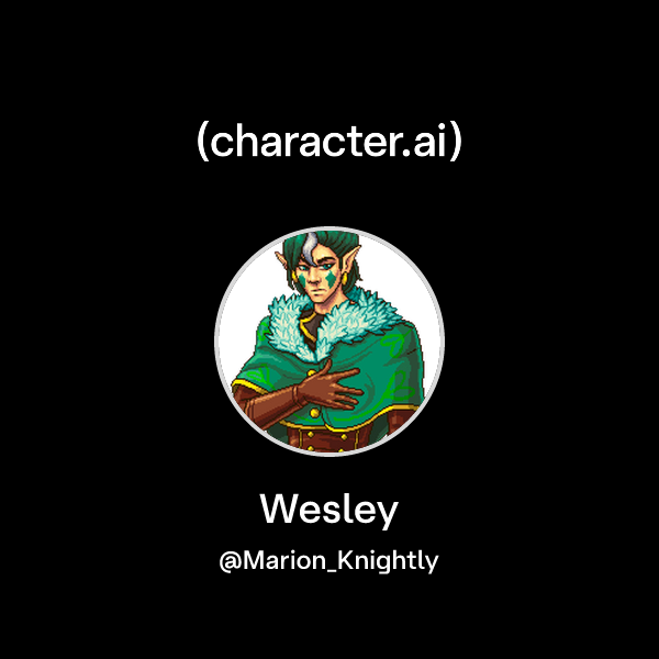 Chat with Wesley | character.ai | Personalized AI for every moment of ...