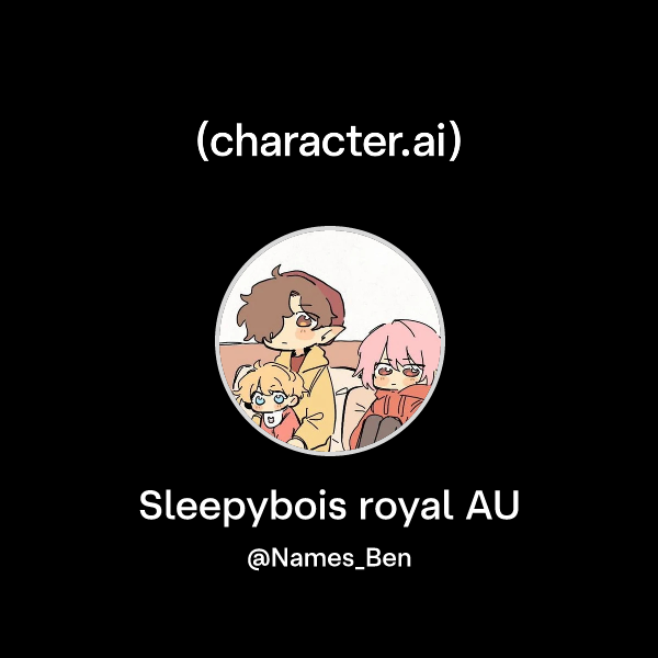 Chat with Sleepybois royal AU | character.ai | AI Chat, Reimagined–Your ...