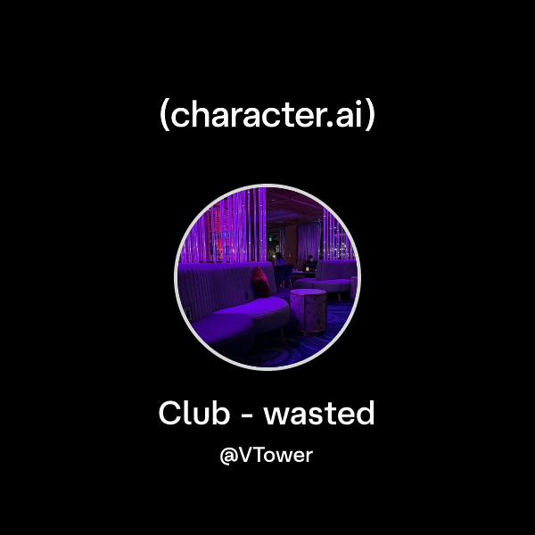 Chat with Club - wasted | character.ai | AI Chat, Reimagined–Your Words ...